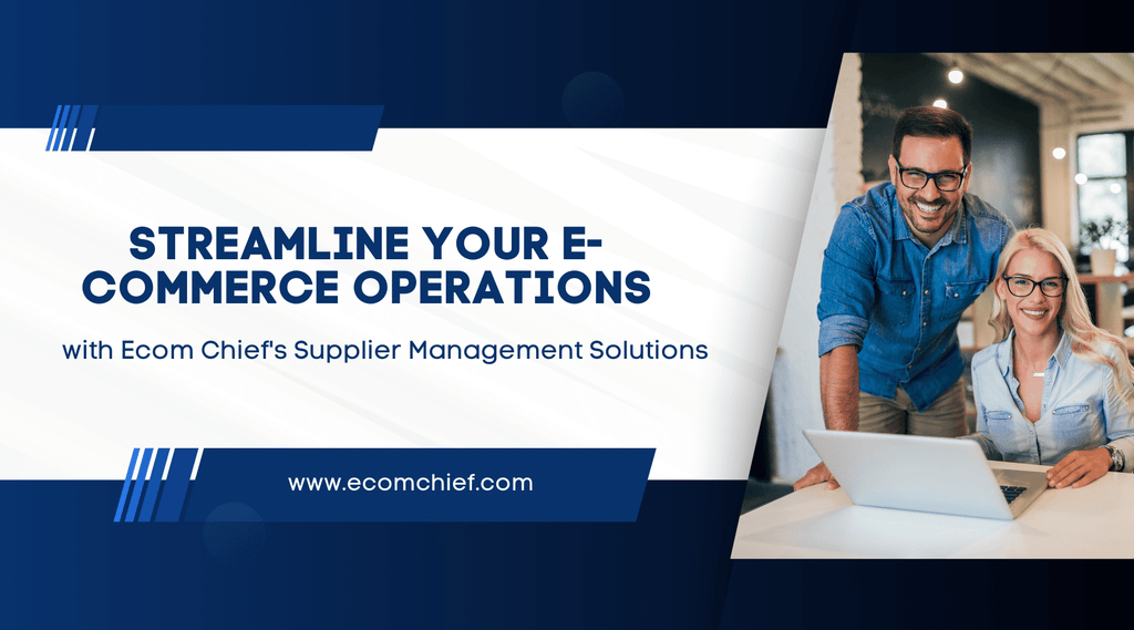 Streamline Your E-commerce Operations with Ecom Chief's Supplier ...