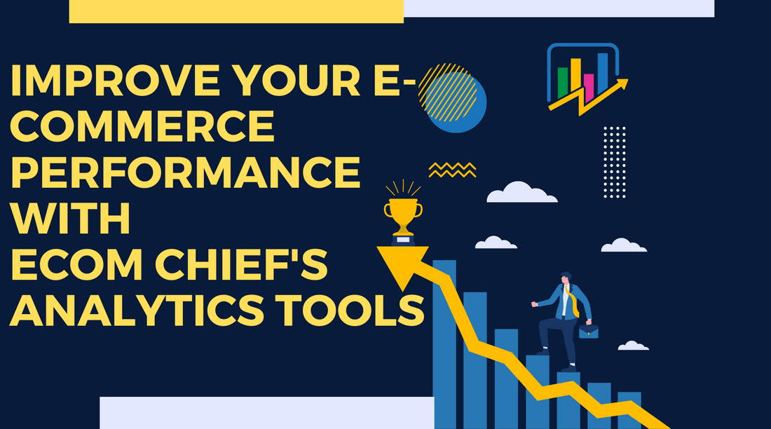 Improve Your E-commerce Performance with Ecom Chief's Analytics Tools – Ecom Chief