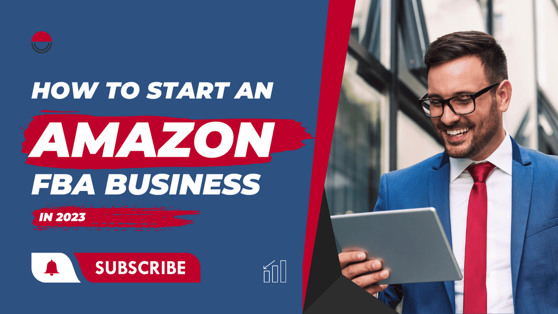 How to Start an Amazon FBA Business in 2023: The Complete Step-by-Step Guide – Ecom Chief