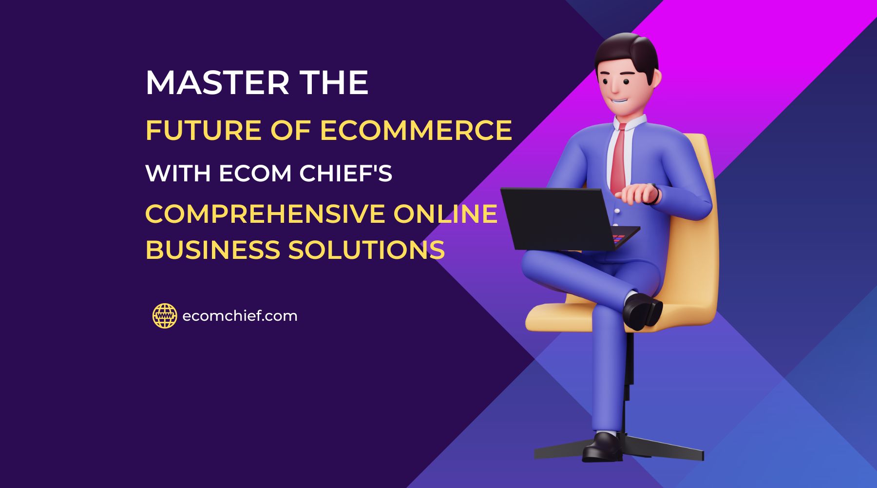 Master the Future of Ecommerce with Ecom Chief's Comprehensive Online ...