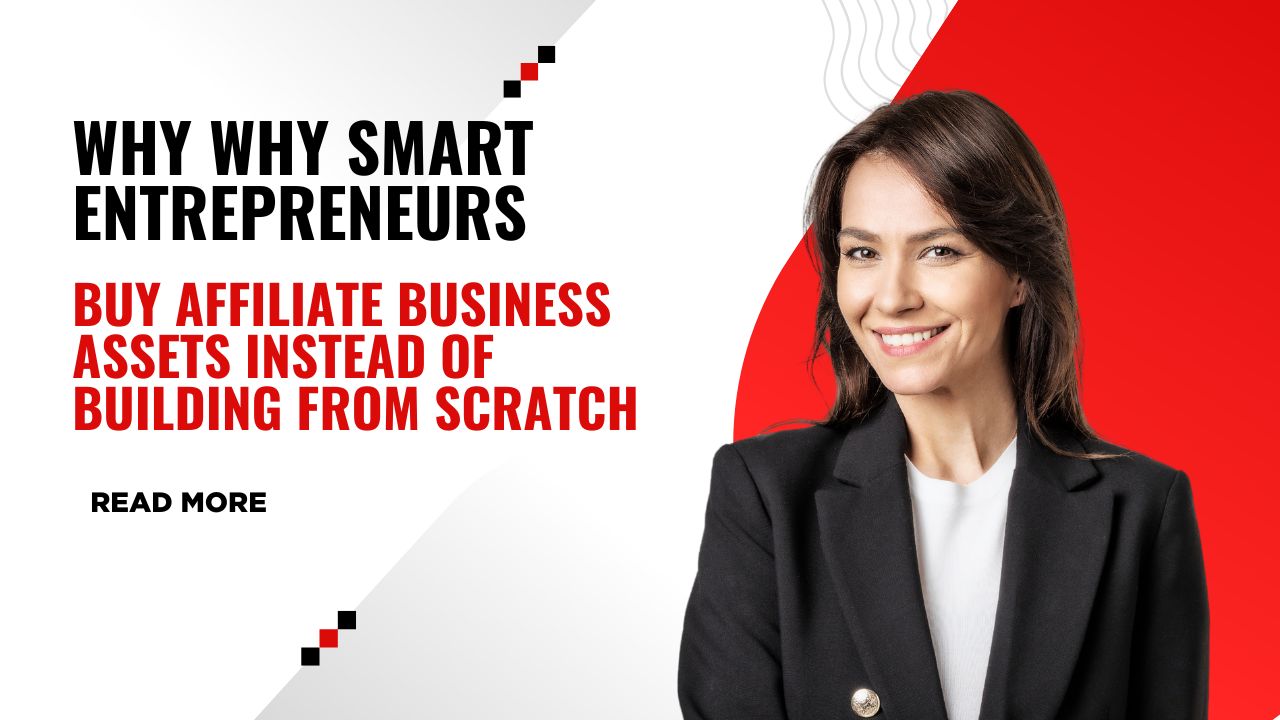 Why Smart Entrepreneurs Buy Affiliate Business Assets Instead of Build ...