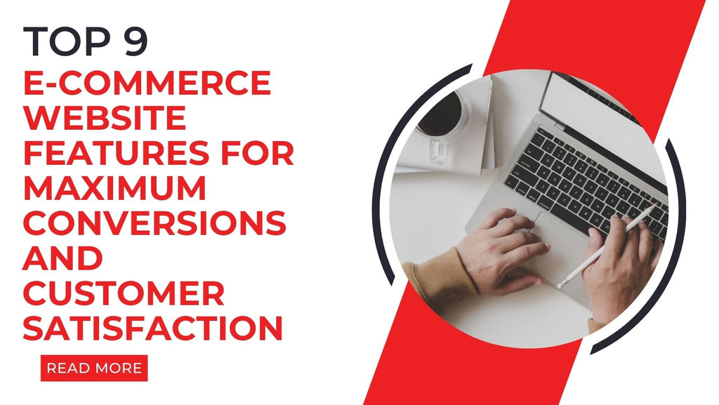 Top 9 E-commerce Website Features for Maximum Conversions and Customer ...